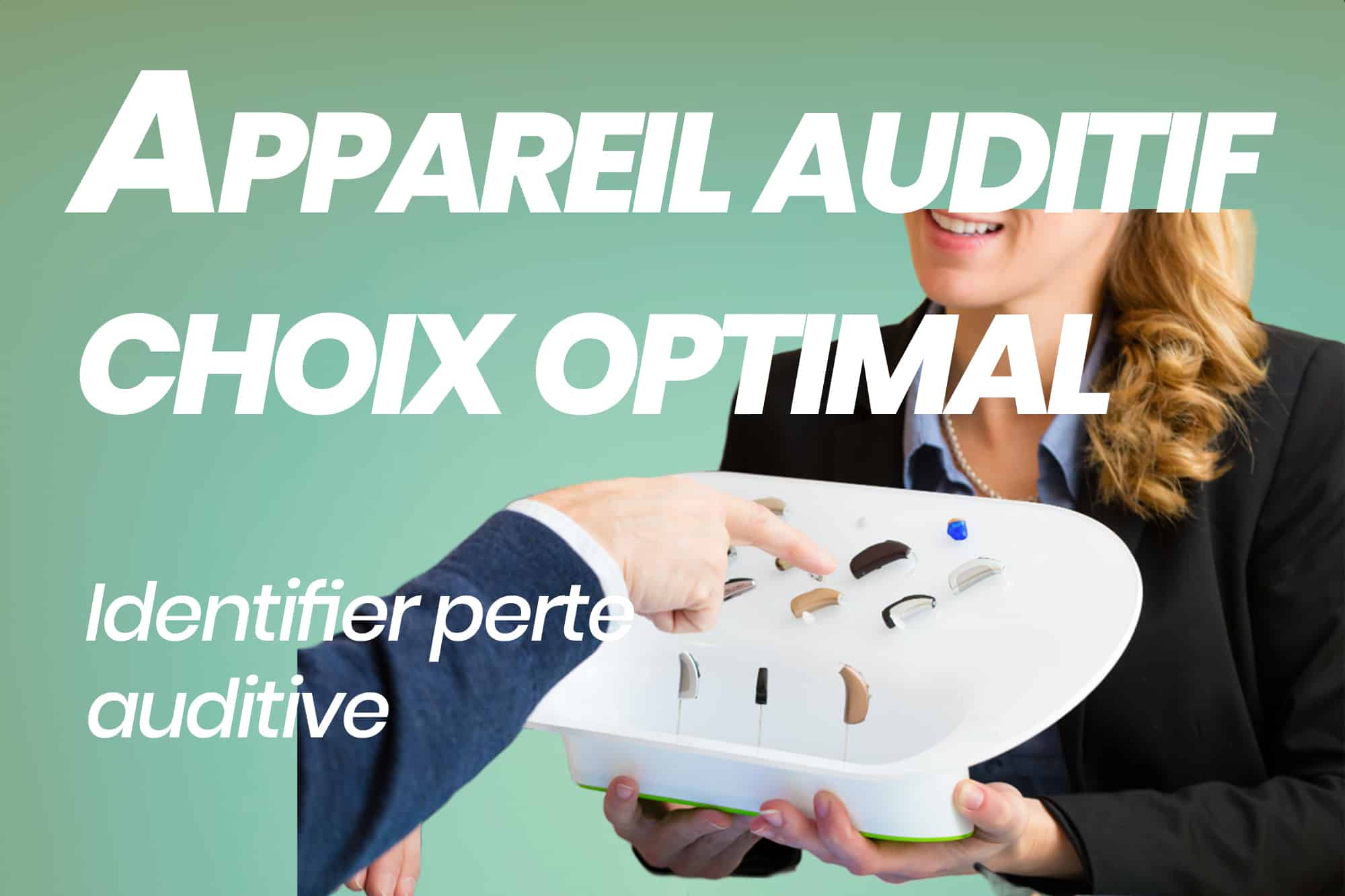 Quel appareil auditif choisir en fonction du type de déficience auditive